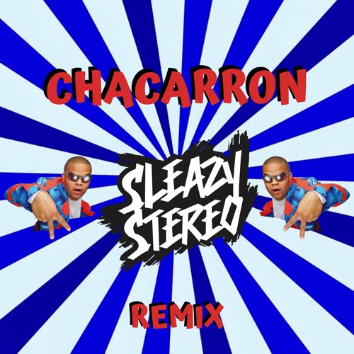 Stream El Chombo - Chacarron (Sleazy Stereo Remix) [PREVIEW] 🏽 by ...