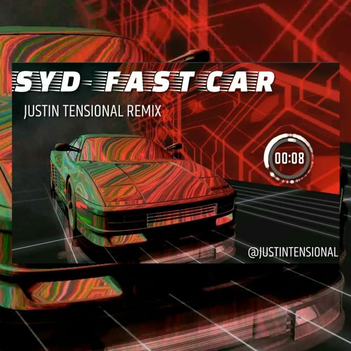 Stream Justin Tensional ft. Syd - Fast Car (Justin Tensional REMIX) by ...
