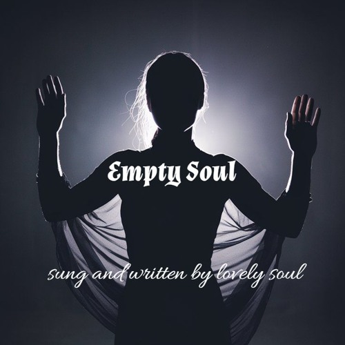 Stream Empty Soul by Lovely Soul | Listen online for free on SoundCloud