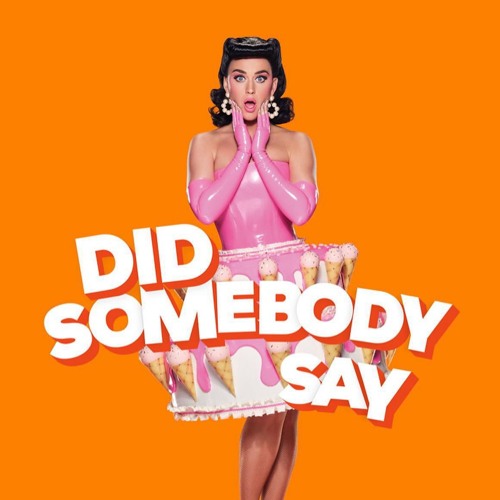 Stream Katy Perry Did Somebody Say By Cupid Listen Online For Free