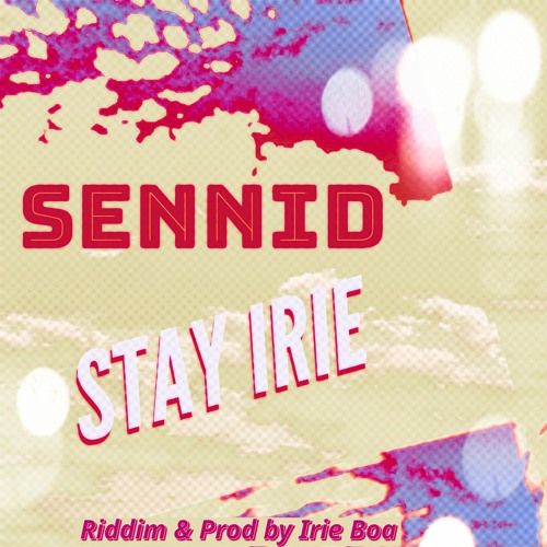 Stream Sennid meets Irie Boa - STAY IRIE by Irie Boa | Listen online ...