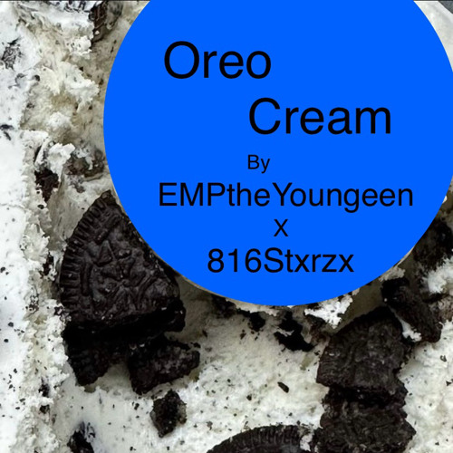 Stream Oreo Cream by EMPtheYoungeen | Listen online for free on SoundCloud