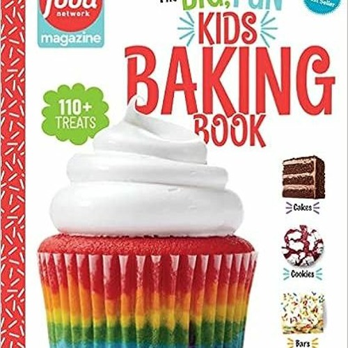 Stream 10+ Food Network Magazine The Big, Fun Kids Baking Book: 110 ...