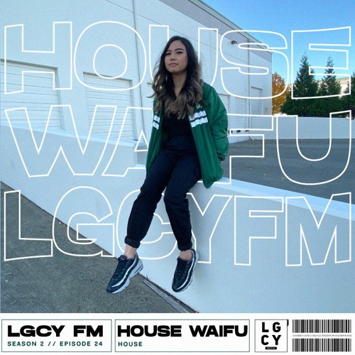 Stream LGCY FM S2 E24: House Waifu (House Mix) by LGCY Media | Listen online for free on SoundCloud