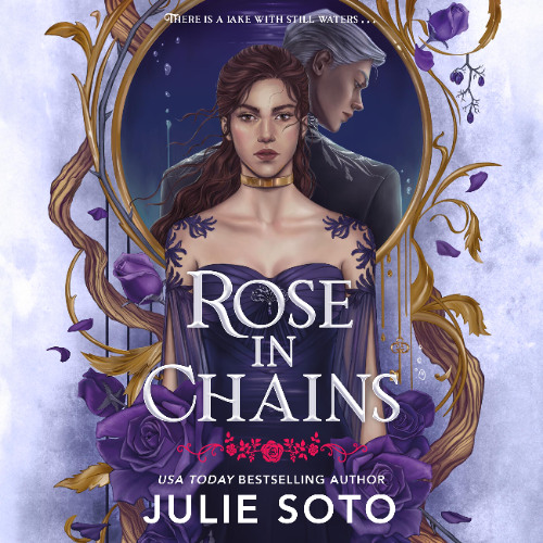 Listen to playlists featuring Rose in Chains By Julie Soto, Read By Ella Lynch (Audiobook ...