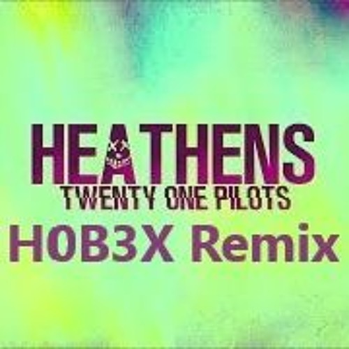 Stream Twenty One Pilots - Heathens (H0B3X Remix) by H0B3X | Listen ...