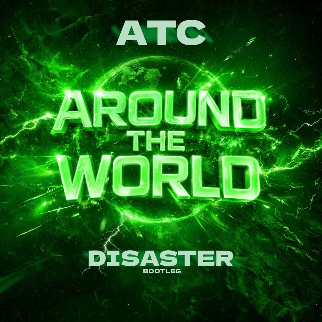 Stream ATC - Around The World (LALALALALA) (Disaster Bootleg) by ...