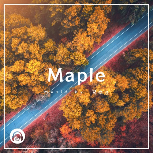 Stream Maple 【Free Download】 by Roa | Listen online for free on SoundCloud