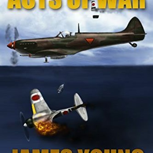 Stream $( =NedOrn$ Acts of War, A World War II Alternative History, The ...