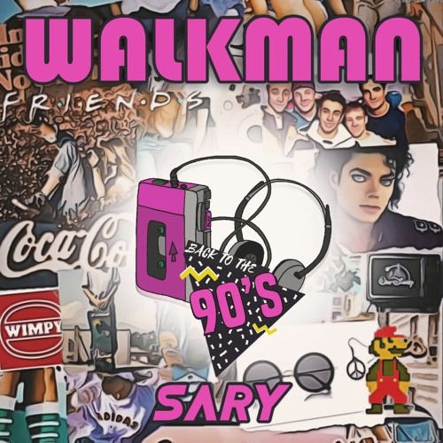 Stream WALKMAN - Live by DJ SARY ( 90's Mixtape Nostalgia ) by DJ SARY ...