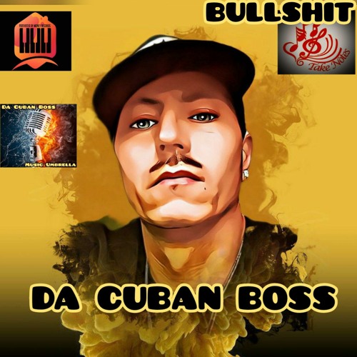 Stream Bullshit...Da Cuban Boss Featuring JMerce by Da Cuban Boss ...