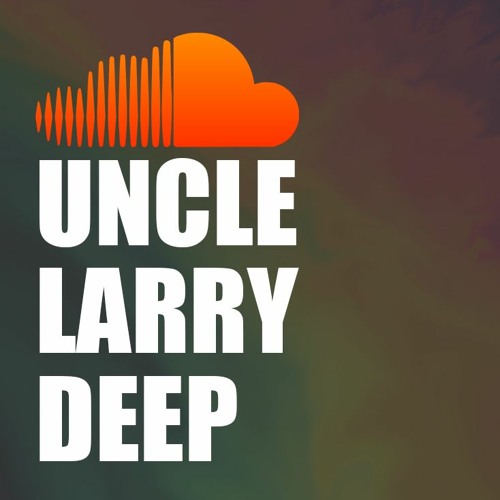 Stream Uncle Larry Deep by Uncle Larry Music | Listen online for free on SoundCloud