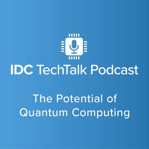 Stream episode Episode #63 - The Potential of Quantum Computing by IDC ... Stream episode Episode #63 - The Potential of Quantum Computing by IDC ...