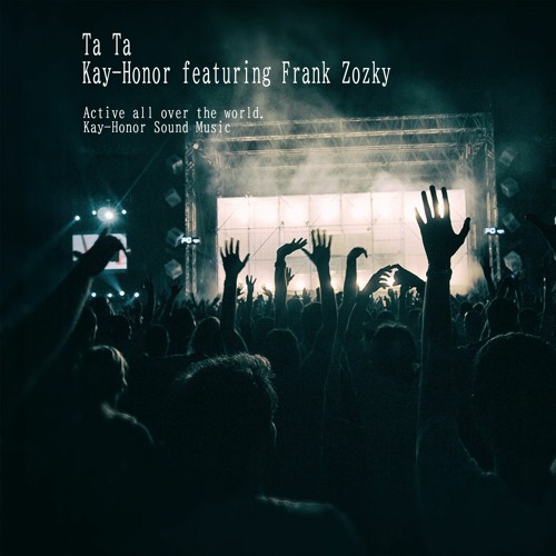 Stream Ta Ta (Kay-Honor featuring Frank Zozky) by 🎧 Kay-Honor 🔊 ...