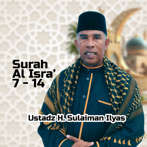 Stream Surah Al Isra' 7-14 (Live) by Ustadz H. Sulaiman Ilyas | Listen ...