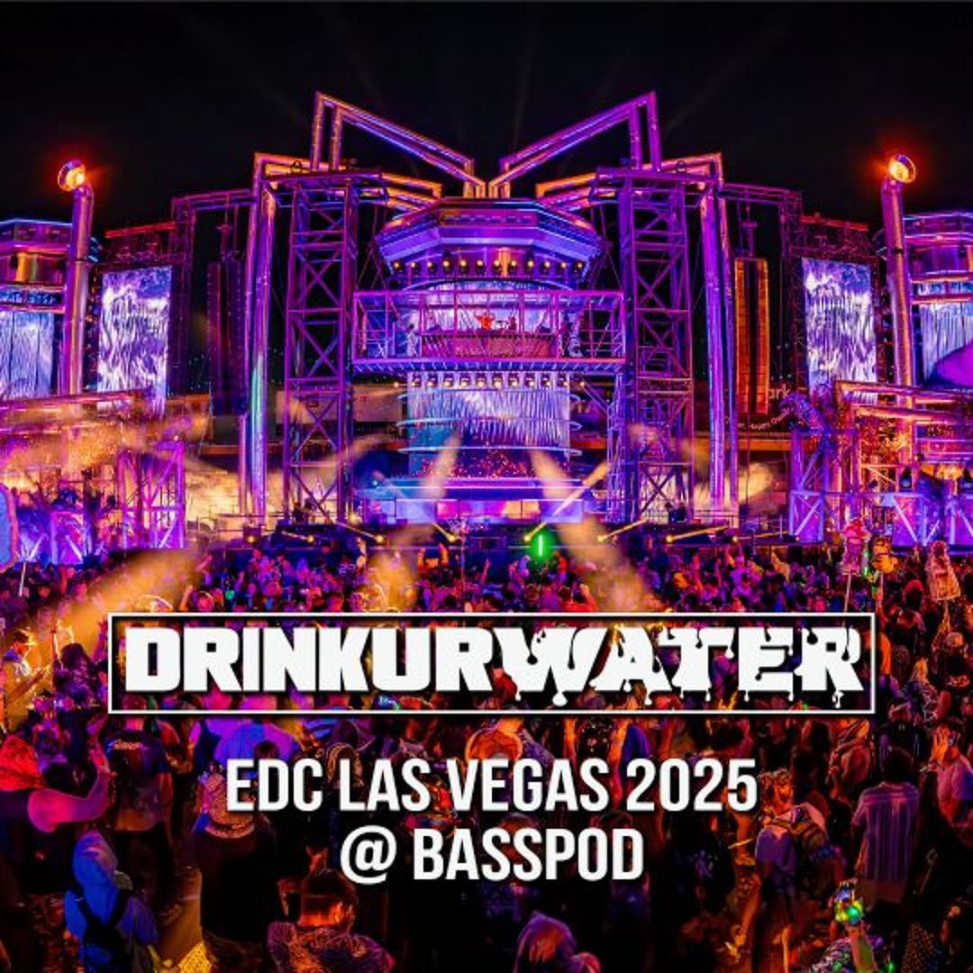 Stream DRINKURWATER LIVE @ EDC LAS VEGAS 2025 (BassPod Closing Set) by ...