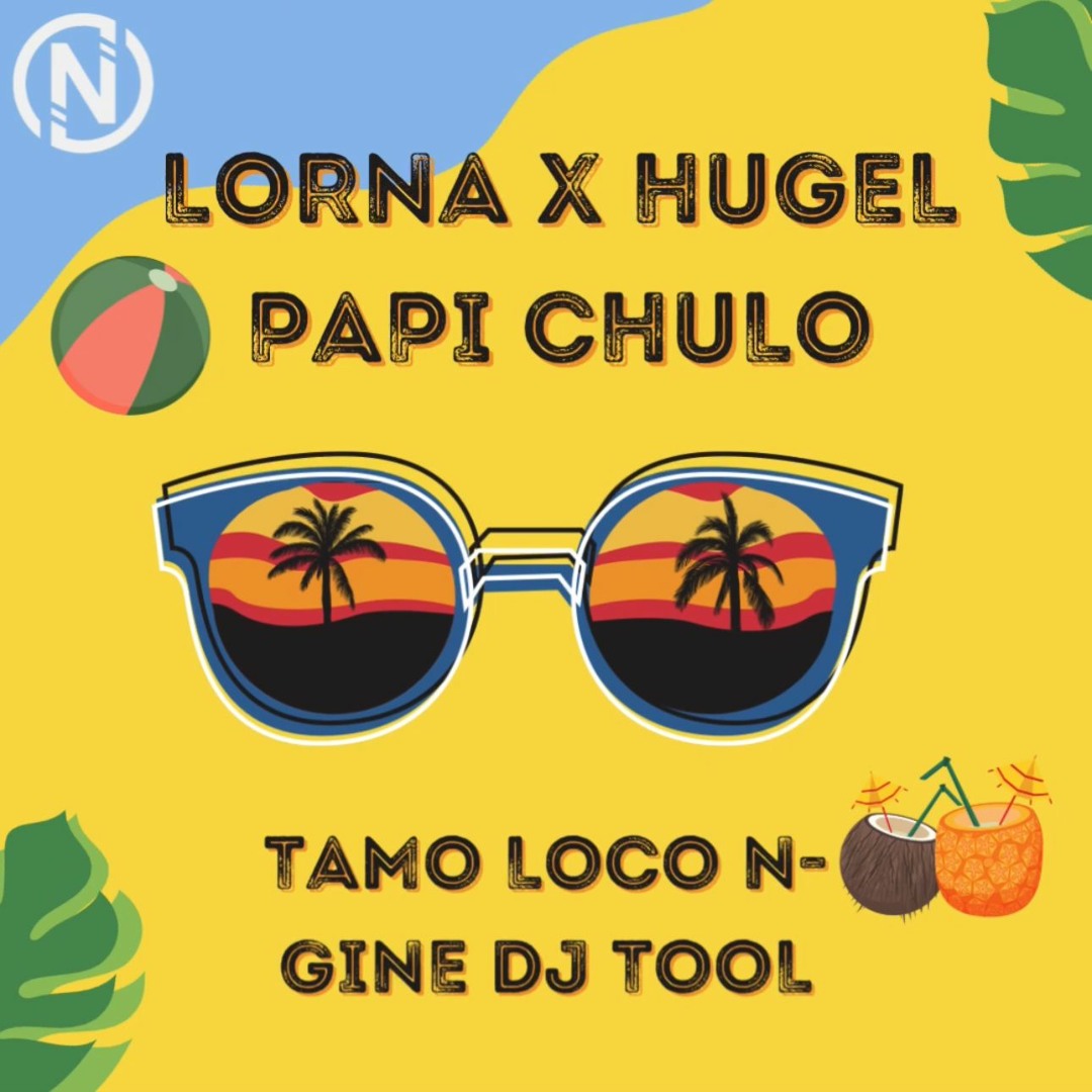 Stream Lorna X HUGEL - Papi Chulo (Tamo Loco N-GINE DJ TOOL) by N-GINE ...