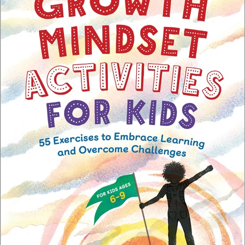 Stream [READ] Growth Mindset Activities for Kids: 55 Exercises to ...