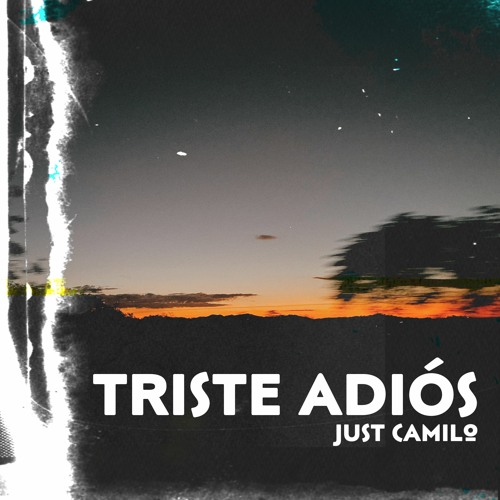 Stream Triste Adiós by Just Camilo | Listen online for free on SoundCloud