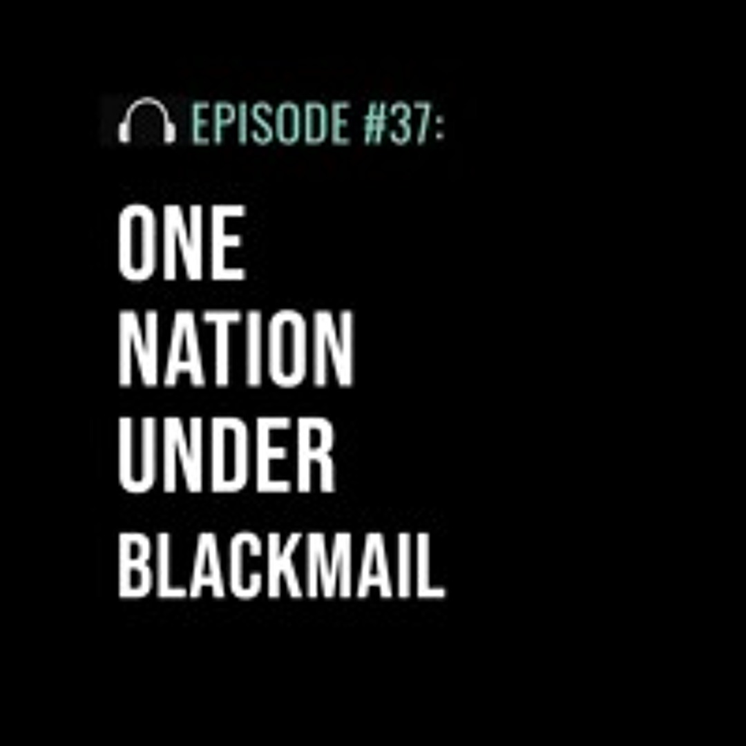 Stream One Nation Under Blackmail by Unlimited Hangout with Whitney ...