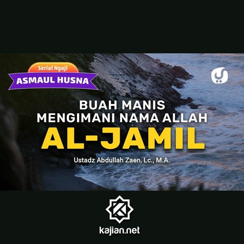 Stream Buah Manis Mengimani Nama Allah Al-Jamil - Ustadz Abdullah Zaen ...