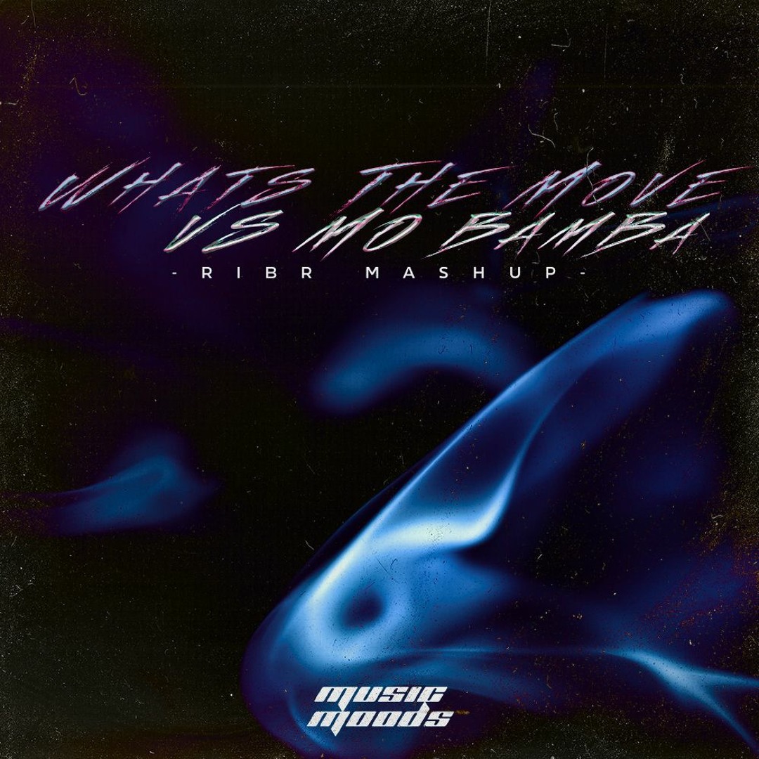 Stream What's The Move vs. Mo Bamba (RIBR Mashup) by Music Moods ...