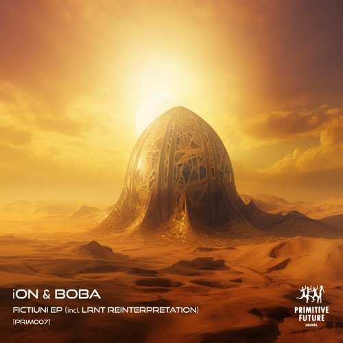 Stream Primitive Future Sounds | Listen to iON & BOBA, Fictiuni EP (incl. LRNT reinterpretation ...