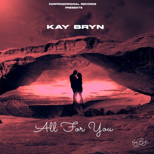 Stream Kay Bryn All For You By Kay Bryn Listen Online For Free On