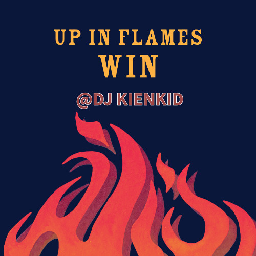 Stream Up In Flames - Win by 𝗞𝗜𝗘𝗡𝗞𝗜𝗗 | Listen online for free on SoundCloud