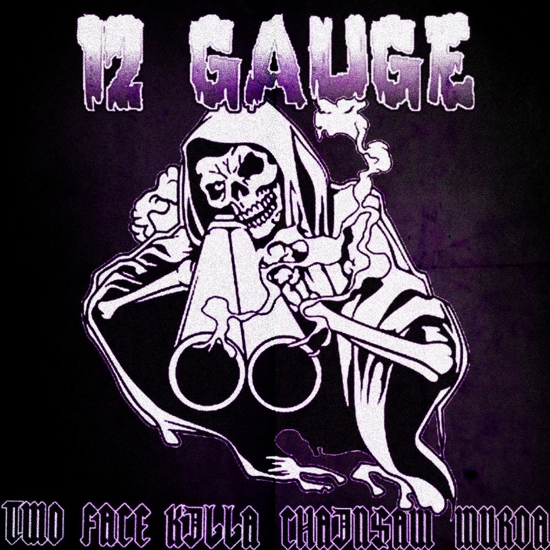 Stream 12 GAUGE ft. TWO FACE KILLA (prod. TWO FACE KILLA) by CHAINSAW ...