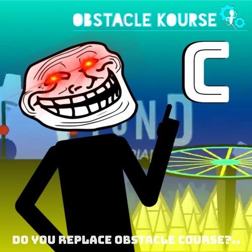Stream Do You Replace Obstacle Course After C by Daniel Bacal | Listen ...