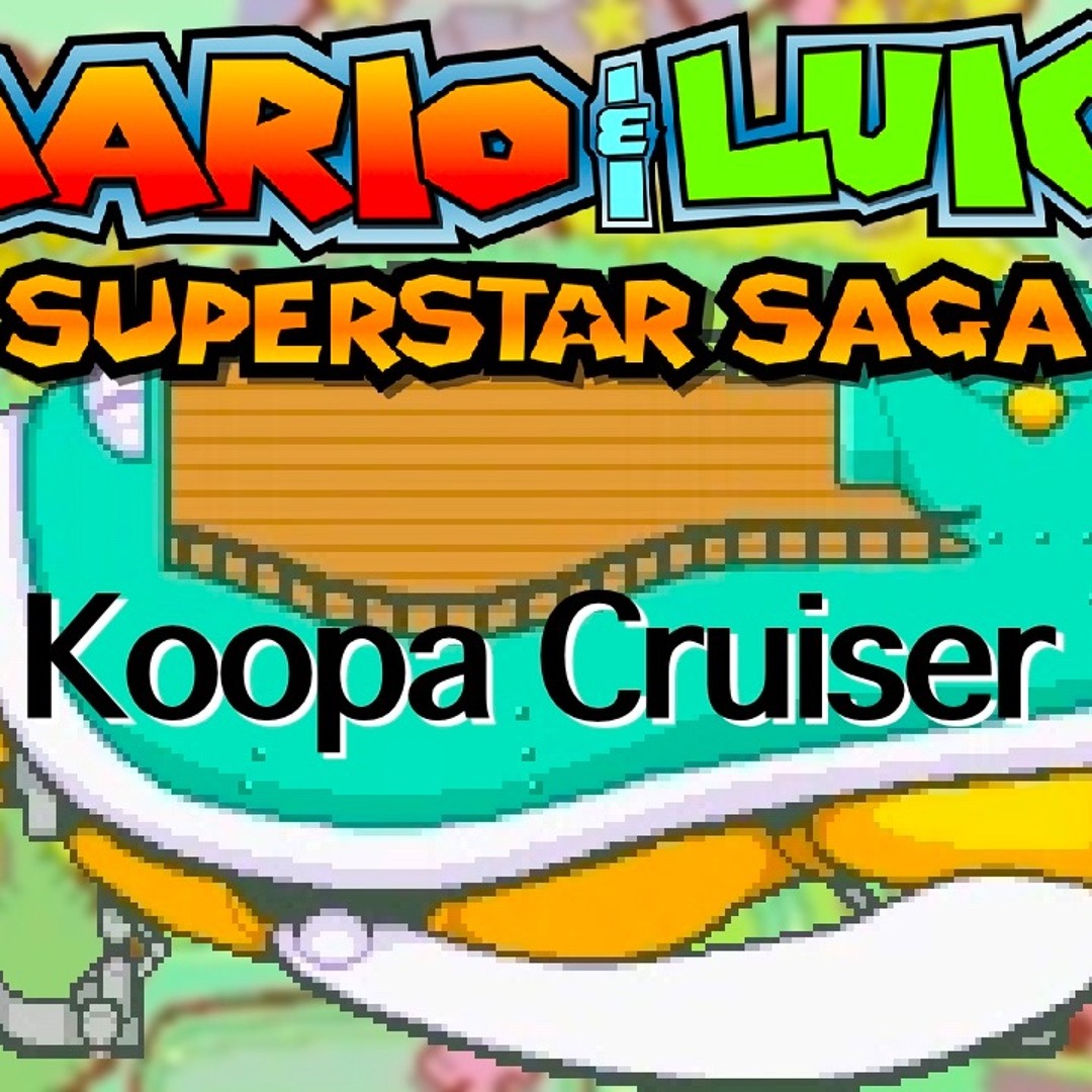 Stream Koopa Cruiser [Mario & Luigi Superstar Saga] by Star Haven ...