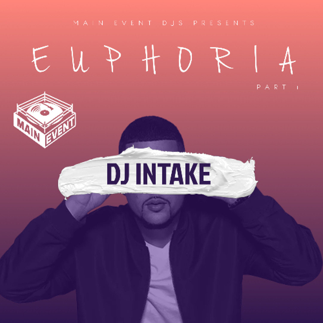 Stream EUPHORIA PART 1 BY DJ INTAKE (CLEAN)(AFROBEATS, R&B, HIP HOP ...