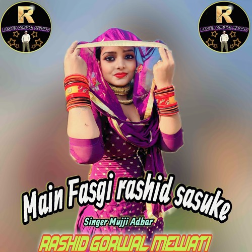 Stream Main Fasgi Rashid Sasuke (SR 2050) by Rashid Gorwal Mewati | Listen online for free on ...