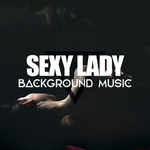 Listen to Sexy Lady 3 | Instrumental Background Music for Videos by ...
