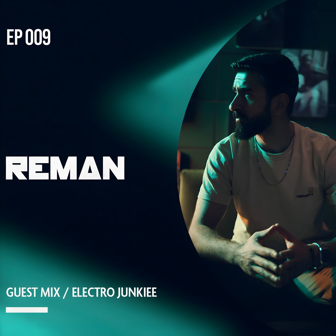 Stream Reman - Guest Mix EP 009 - Hosted by EJ by Electro Junkiee ...