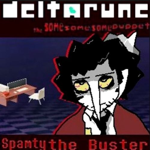 Stream Spamty the Buster - [Deltarune; The Same Same Same Puppet] by ...