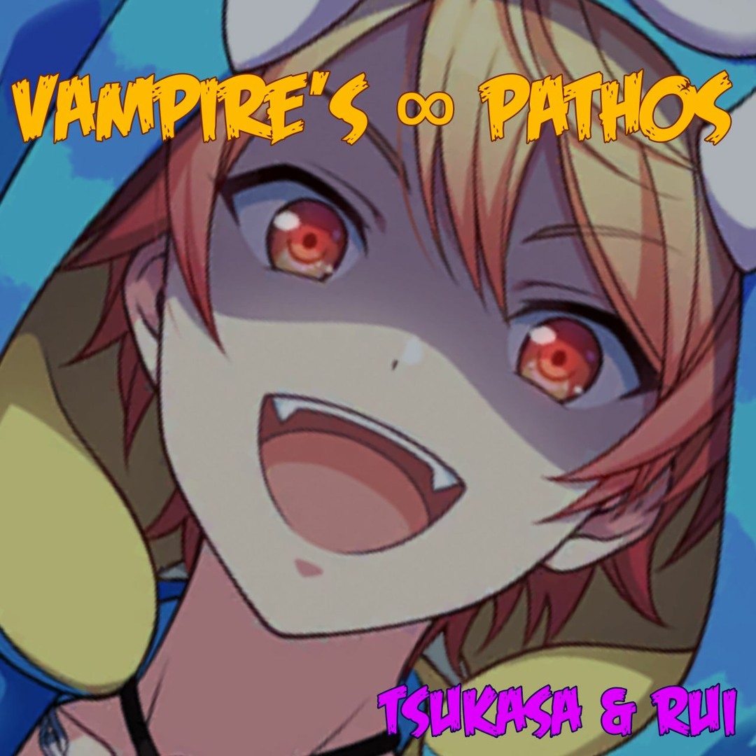 Stream Vampire's ∞ pathoS - Tsukasa Tenma & Rui Kamishiro [JINRIKI UTAU ...