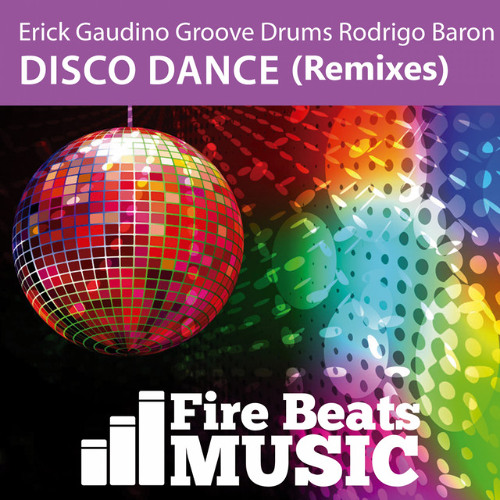 Stream Erick Gaudino,Groove Drums,Rodrigo Baron - Disco Dance (Ralph ...