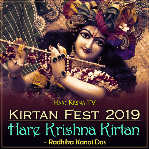 Stream Kirtan Fest 2019 Hare Krishna Kirtan (Live) by Radhika Kanai Das | Listen online for free ...