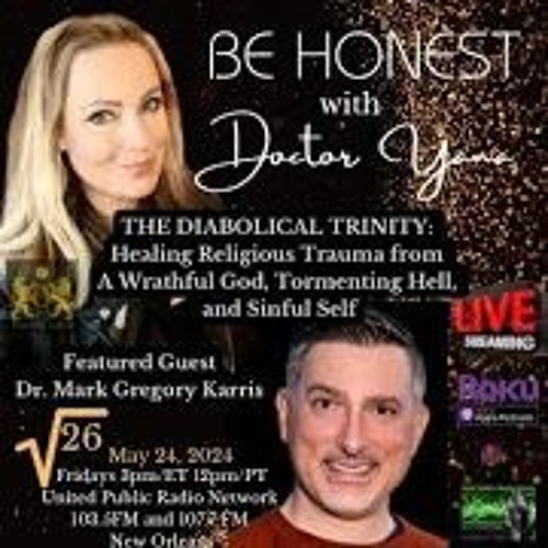 Stream episode Be Honest - Dr Mark Gregory Karris -THE DIABOLICAL TRINITY HEALING RELIGIOUS ...