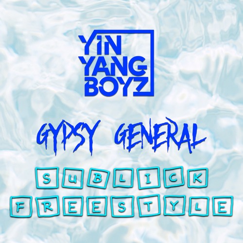 Stream YIN YANG BOYZ X GYPSY GENERAL - SUBLICK FREESTYLE by ...