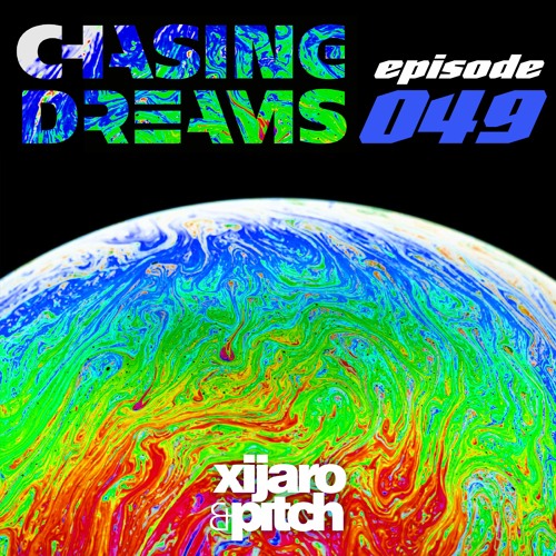 Stream Xijaro And Pitch Pres Chasing Dreams 049 By Xijaro And Pitch