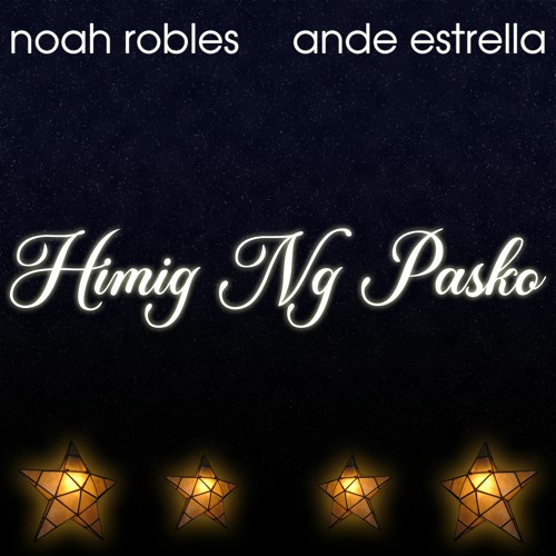 Stream Noah Robles, Ande Estrella - Himig Ng Pasko by Noah Robles ...