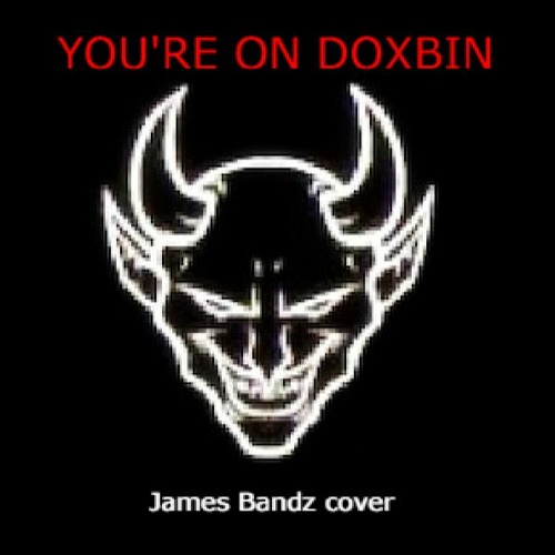 Stream You're on doxbin - James Bandz (COVER) by leah >.