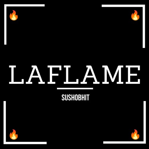 Stream LAFLAME by sushobhit | Listen online for free on SoundCloud