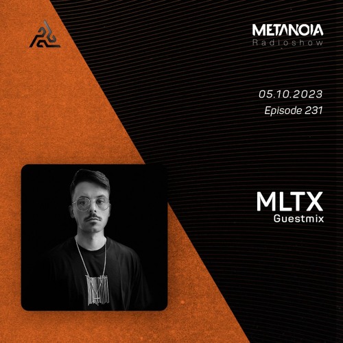 Stream Metanoia pres. MLTX [Exclusive Guestmix] by Metanoia Radioshow ...
