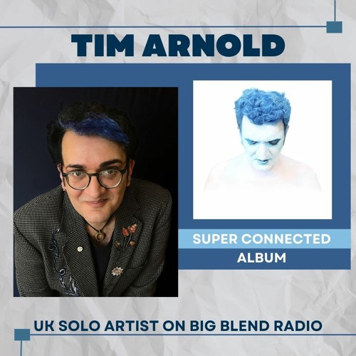 Stream Tim Arnold - Super Connected Album by Big Blend Radio | Listen online for free on SoundCloud
