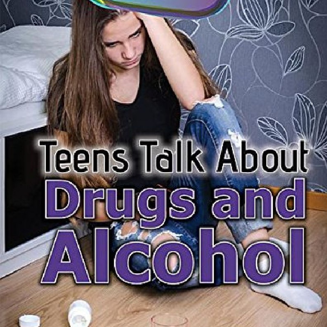 Stream episode FREE READ (PDF) Teens Talk About Drugs and Alcohol (Teen ...