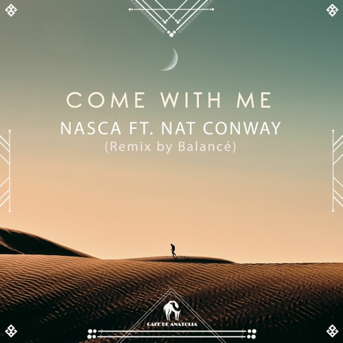 Stream Nasca, Nat Conway - Come With Me (Cafe De Anatolia) by Cafe De ...
